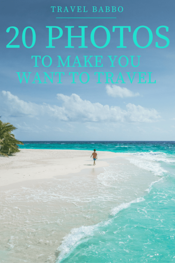 20 Stunning Photos That Will Make You Want To Travel - Travel Babbo